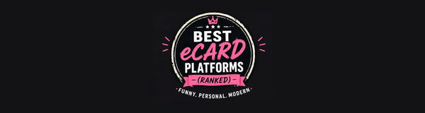 Best eCard Companies & Platforms (Ranked) – Funny, Personalized ...